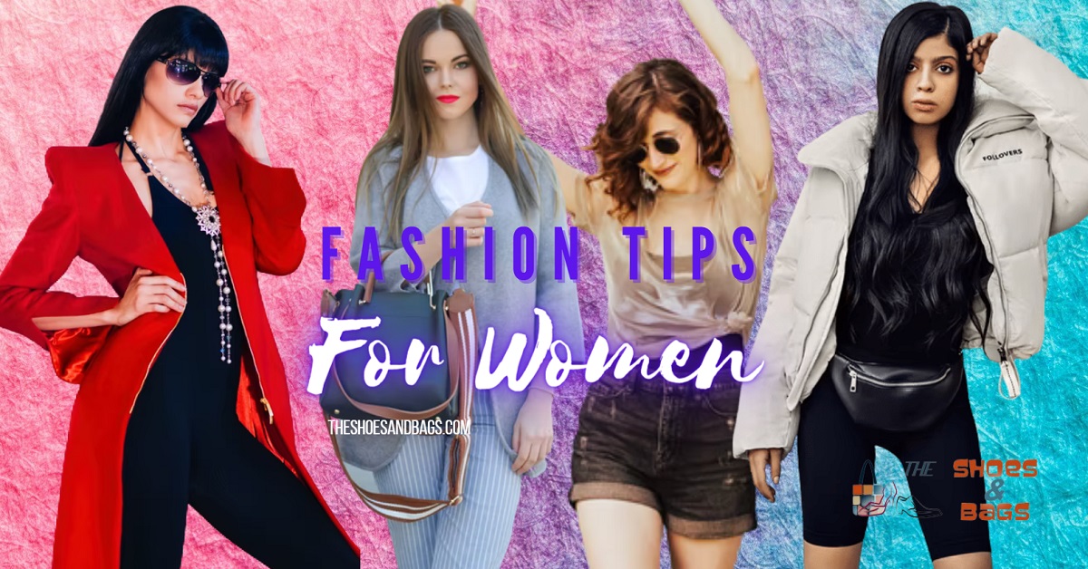 Fashion Tips For Women - The Shoes and Bags
